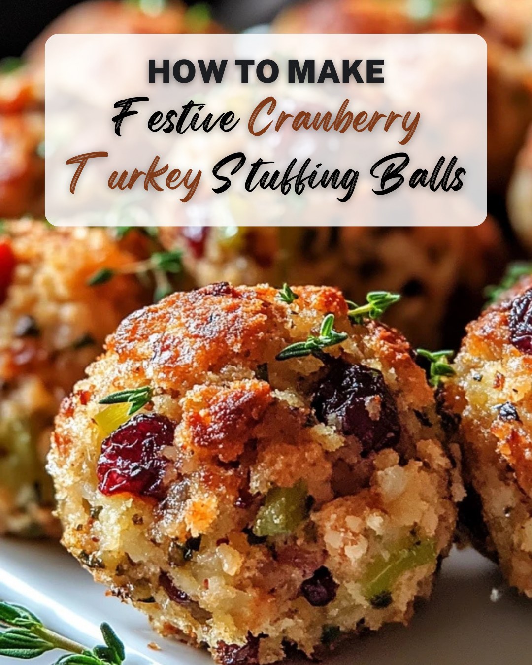 Festive Cranberry Turkey Stuffing Balls – hopemakers