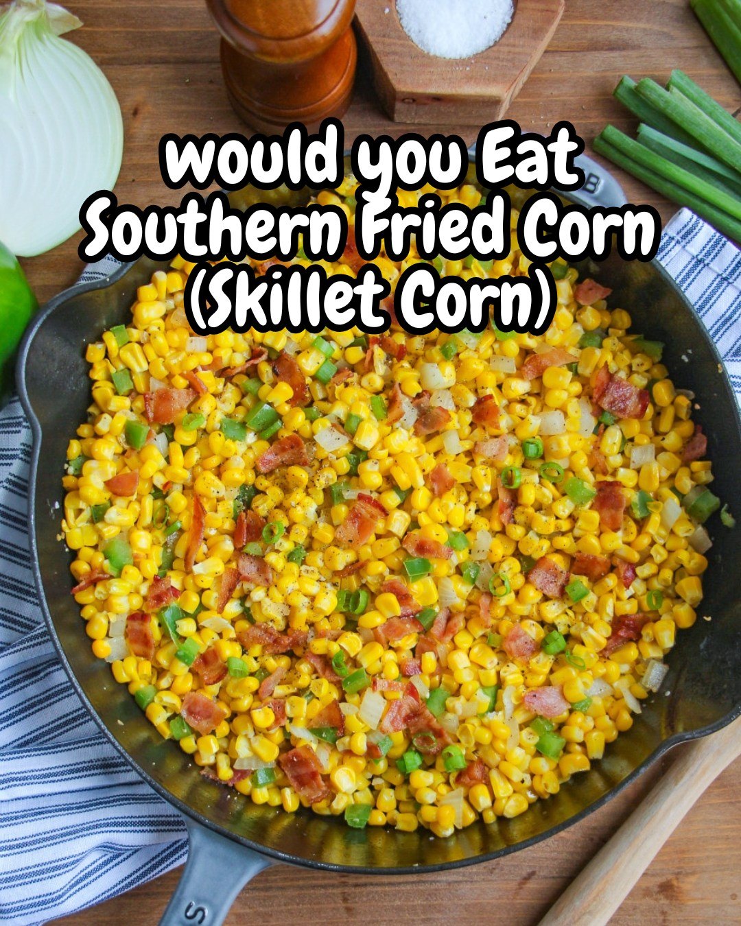 Southern Fried Corn (Skillet Corn) – hopemakers